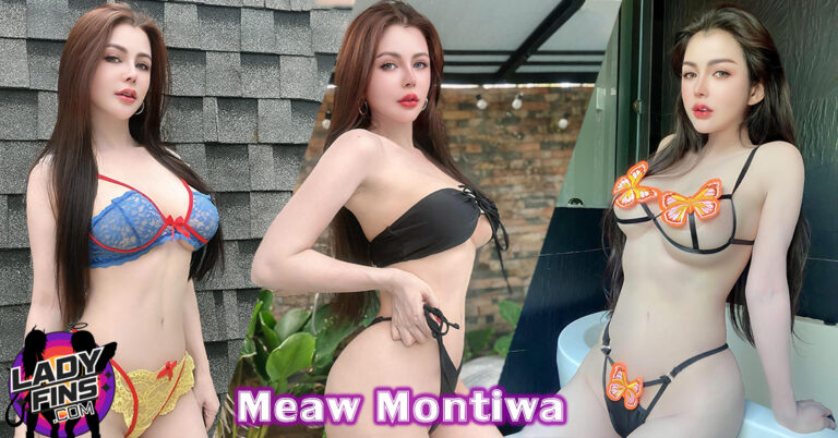 Meaw Montiwa นางแบบ สาวเซ็กซี่ อกตู้ม หุ่นแซ่บ หน้าหวานเจี๊ยบ